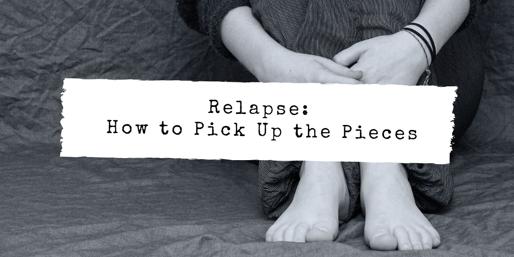 Relapse: How to Pick Up the Pieces — MY RECOVERY STORE